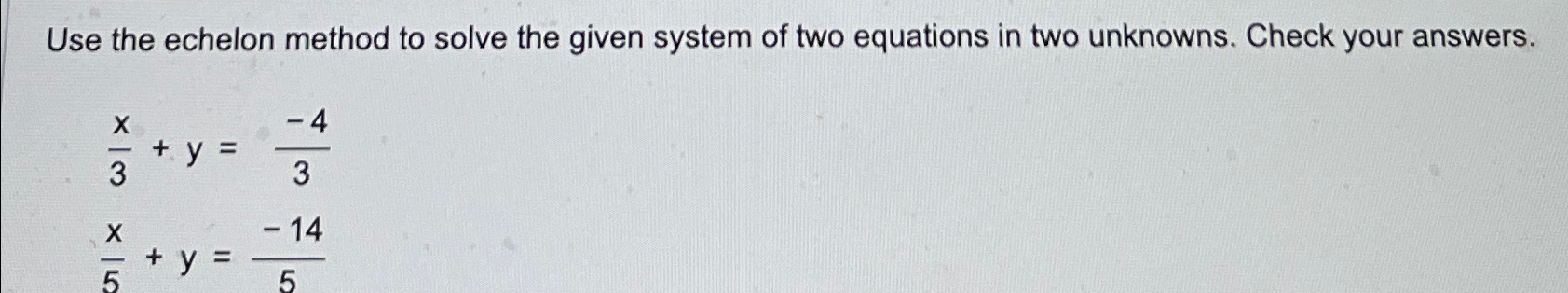 Solved Use the echelon method to solve the given system of | Chegg.com