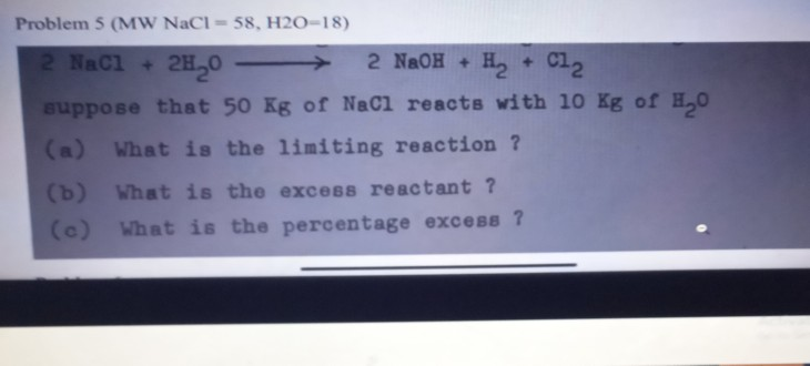 Solved Problem 5 (MW NaCl = 58, H20-18) 2 Naci 2H20 2 NAOH H | Chegg.com