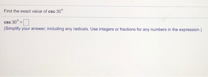 Solved Find the exact value of csc 30° csc 30º = (Simplify | Chegg.com