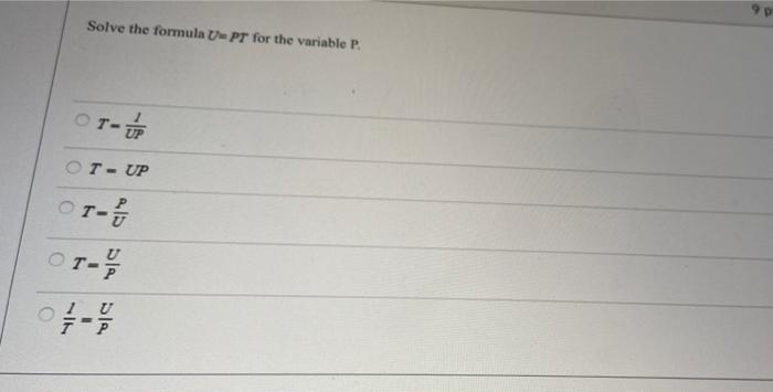 Solved Solve the formula UPT for the variable P. OT- -T UP | Chegg.com