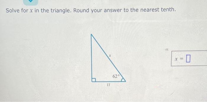 Solved Solve for x in the triangle. Round your answer to the | Chegg.com