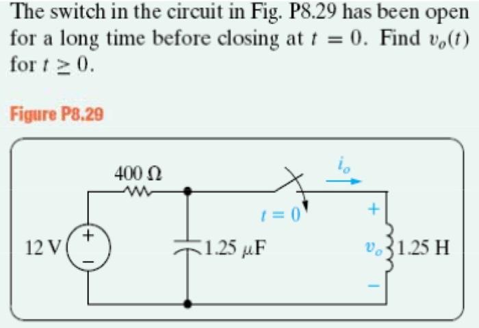 Solved The switch in the circuit in Fig. P8.29 has been open | Chegg.com