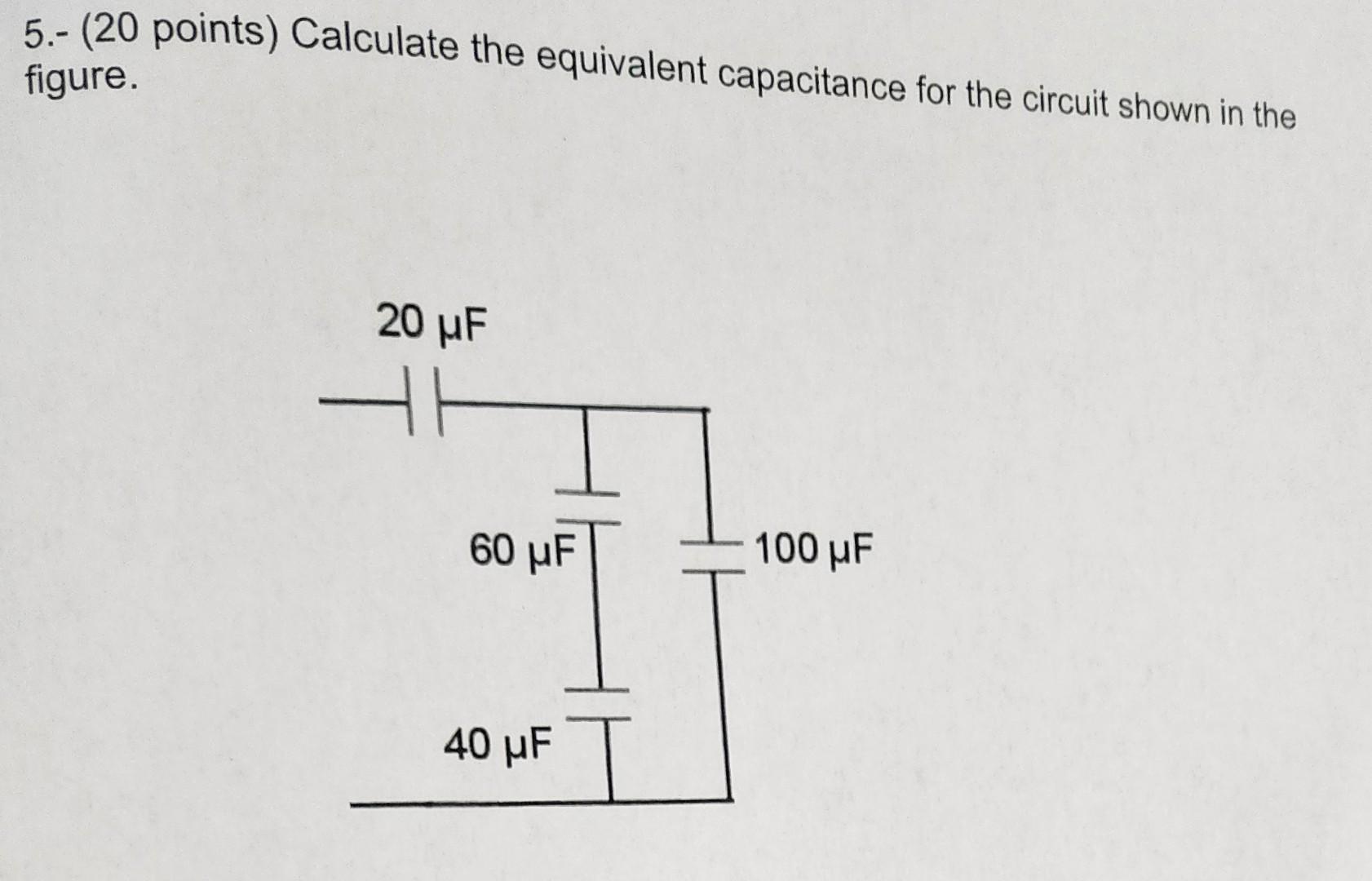 Solved 5.- (20 points) Calculate the equivalent capacitance | Chegg.com Solved 5.- (20 points) Calculate the equivalent capacitance | Chegg.com