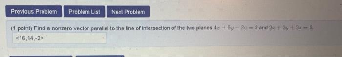 Solved (1 point) Find a nonzero vector parallel to the line | Chegg.com