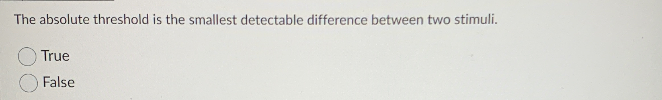 Solved The absolute threshold is the smallest detectable | Chegg.com
