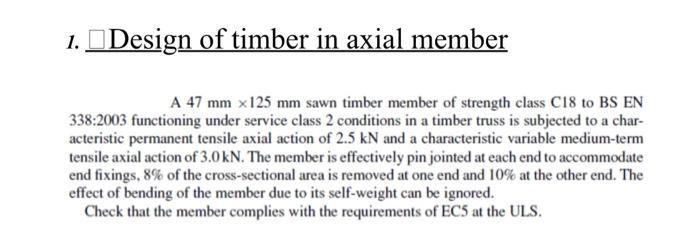 Solved 1. Design of timber in axial member A 47 mm x 125 mm | Chegg.com