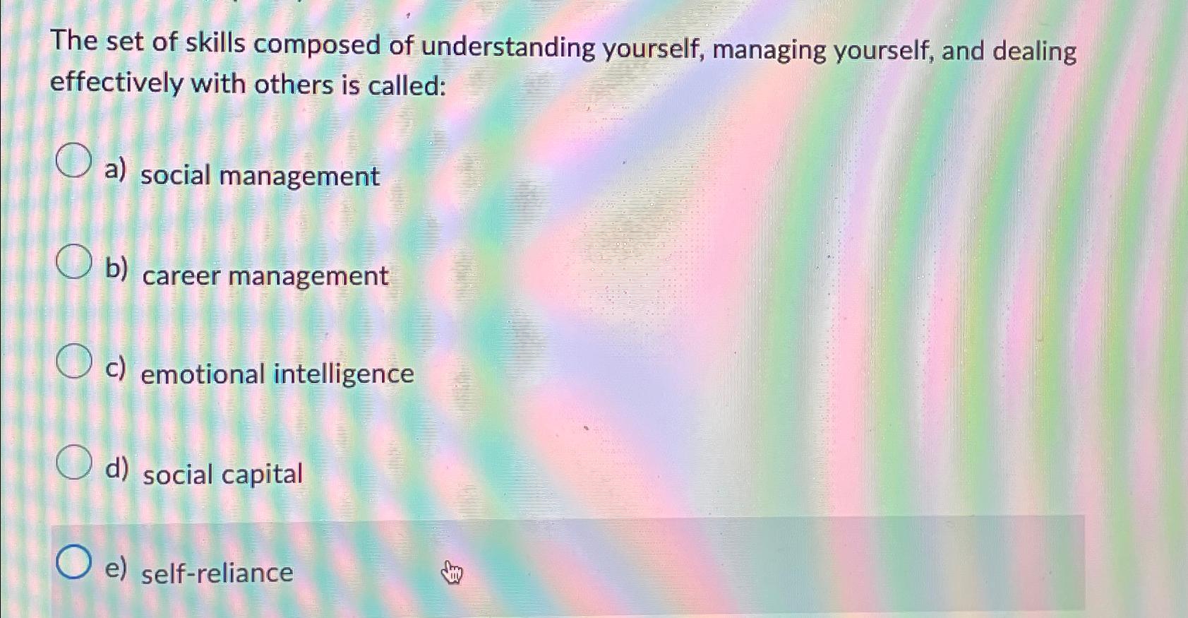 Solved The set of skills composed of understanding yourself, | Chegg.com