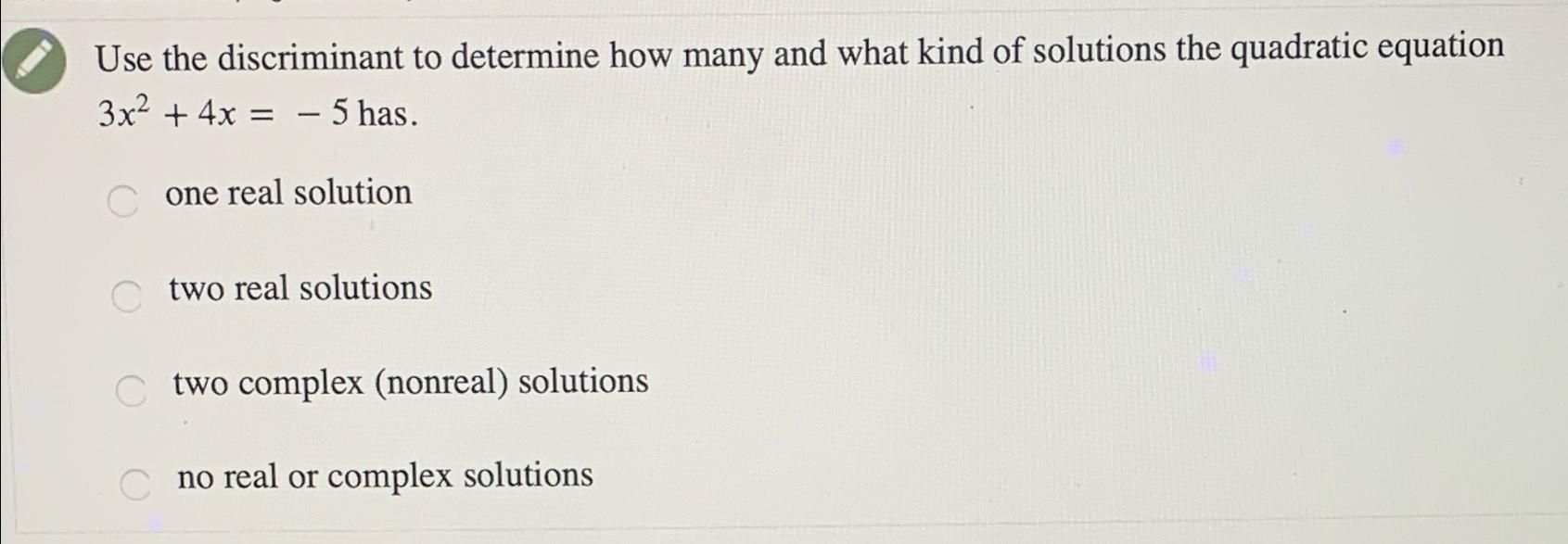 Solved Use the discriminant to determine how many and what | Chegg.com