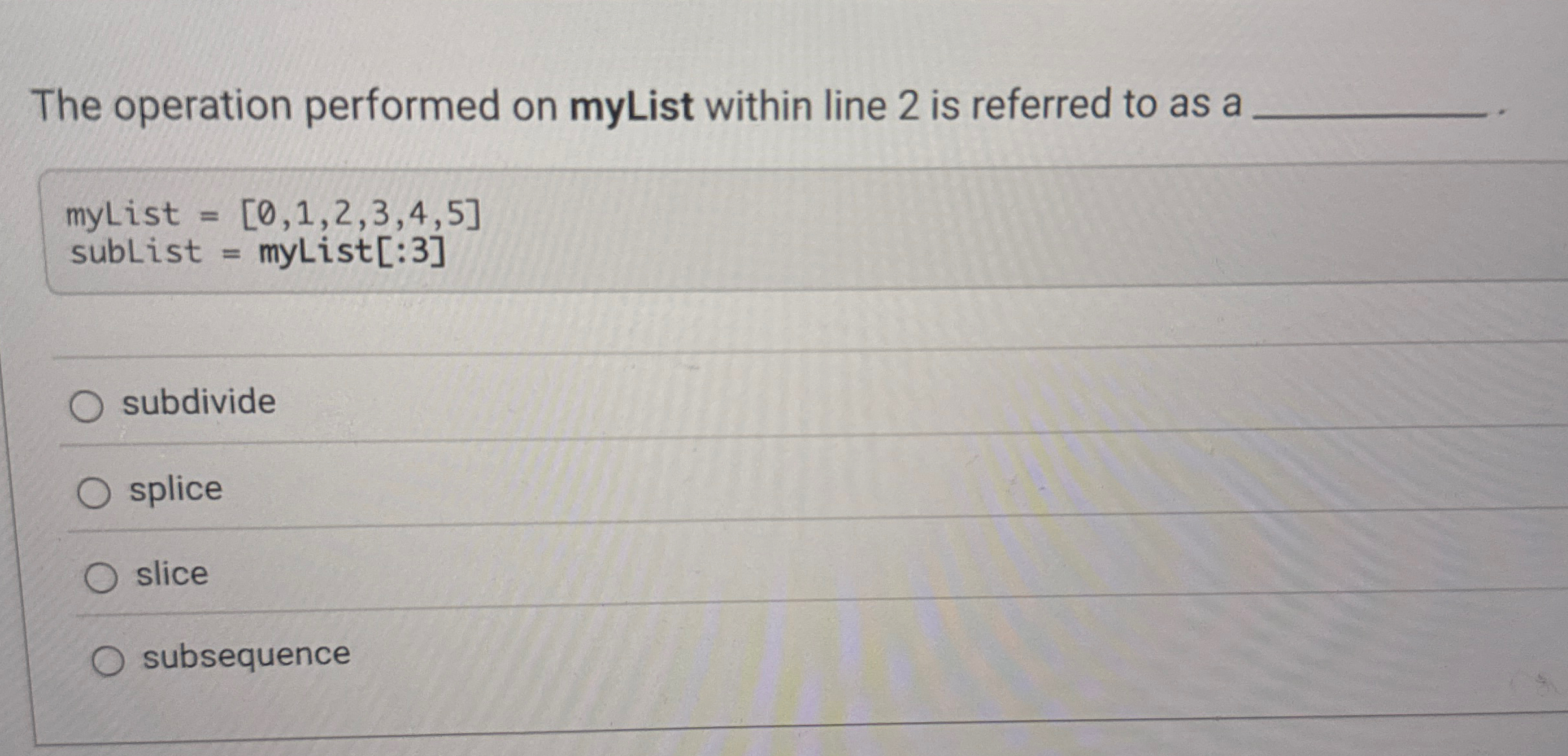 Solved The operation performed on myList within line 2 ﻿is | Chegg.com