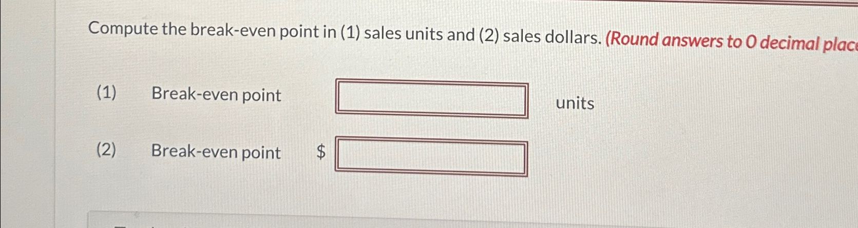 Solved Compute the break-even point in (1) ﻿sales units and | Chegg.com