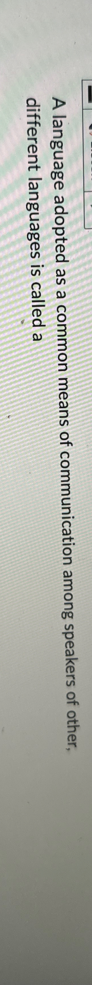 Solved A language adopted as a common means of communication | Chegg.com