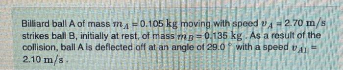 Solved Billiard ball A of mass mA=0.105 kg moving with speed | Chegg.com