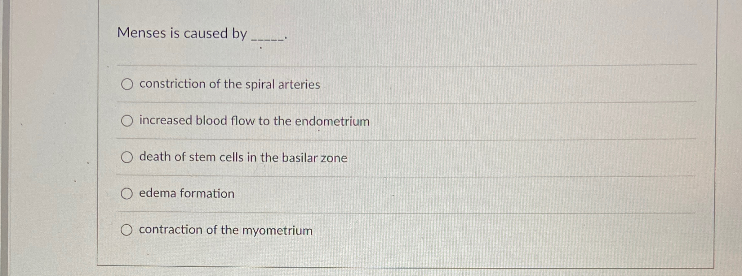 Solved Menses is caused by q,constriction of the spiral | Chegg.com