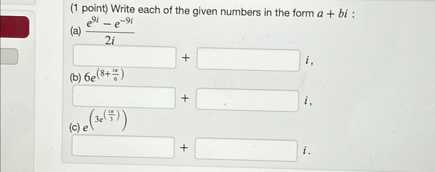 Solved (1 point) Write each of the given numbers in the | Chegg.com Solved (1 point) Write each of the given numbers in the | Chegg.com