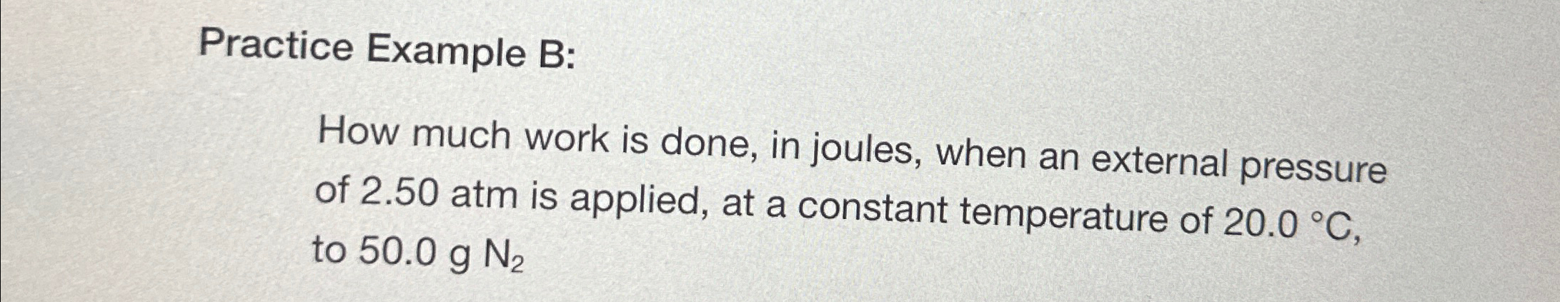 Solved Practice Example B:How much work is done, in joules, | Chegg.com