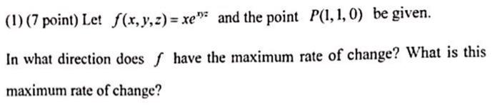 Solved (1) (7 point) Let f(x, y, z)= xe and the point P(1, | Chegg.com