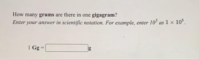 Solved How many grams are there in one gigagram? Enter your | Chegg.com