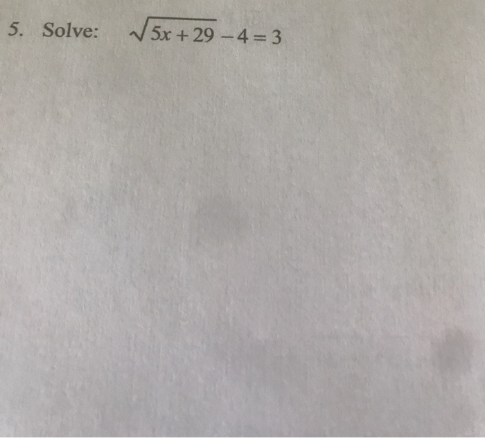 Solved 5. Solve: √5x+29–4=3 | Chegg.com