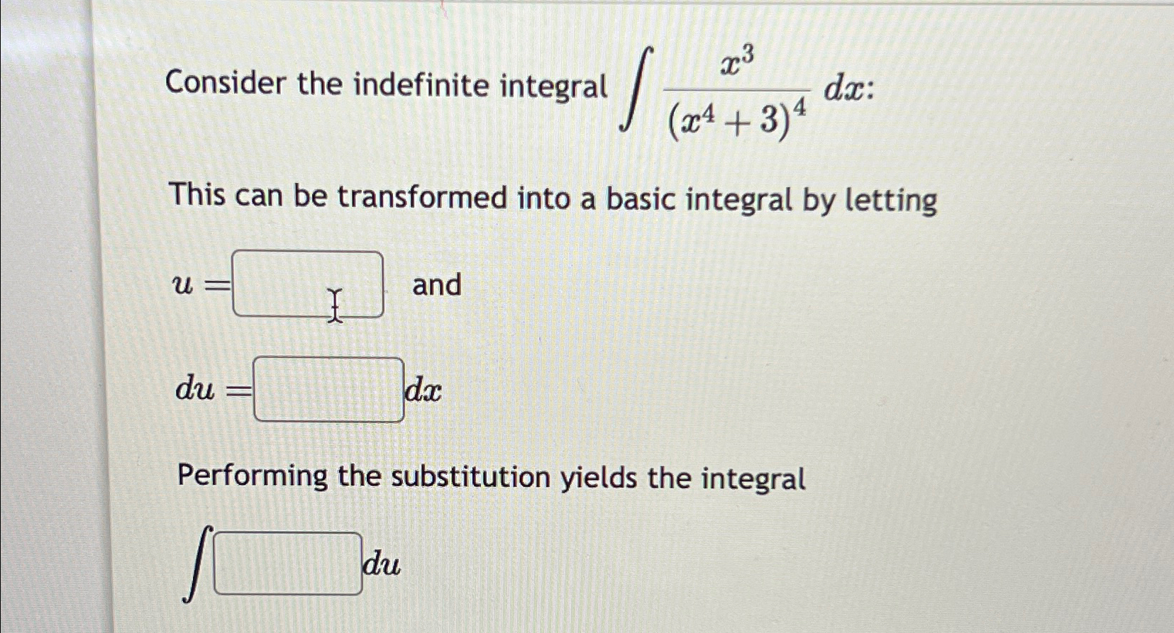 Solved Consider the indefinite integral ∫﻿﻿x3(x4+3)4dx | Chegg.com