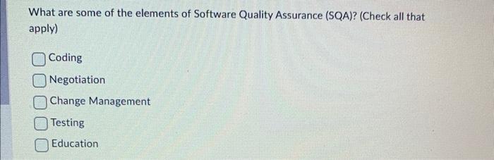 Solved What are some of the elements of Software Quality | Chegg.com
