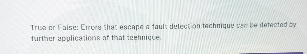 True or False: Errors that escape a fault detection | Chegg.com