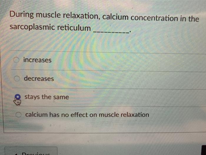 Solved During muscle relaxation, calcium concentration in | Chegg.com