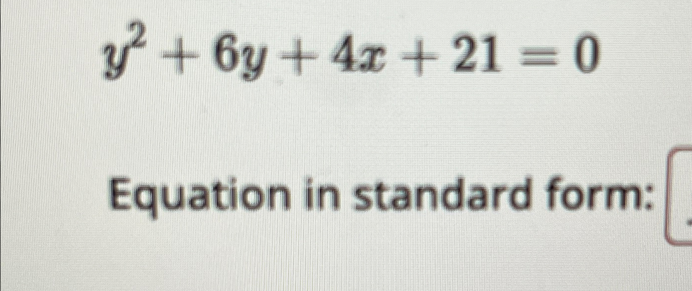 Solved y2+6y+4x+21=0Equation in standard form: | Chegg.com