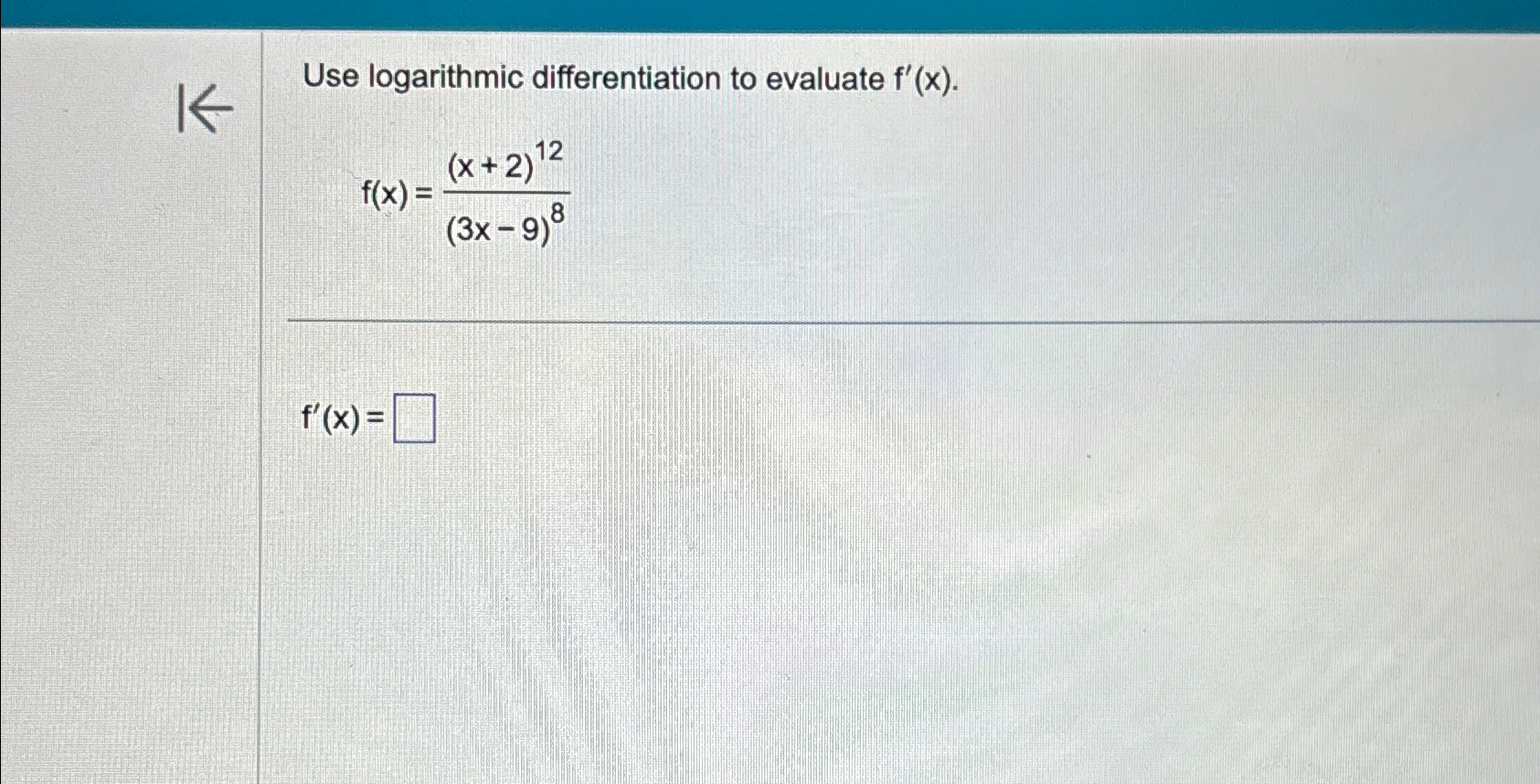 Solved Use logarithmic differentiation to evaluate | Chegg.com