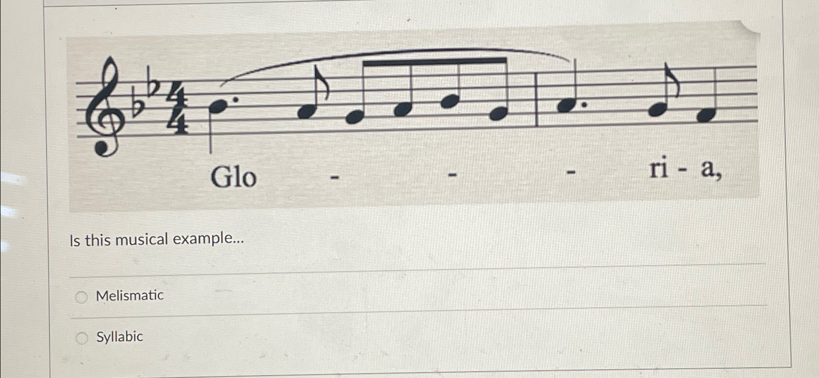 Solved Is this musical example...MelismaticSyllabic | Chegg.com