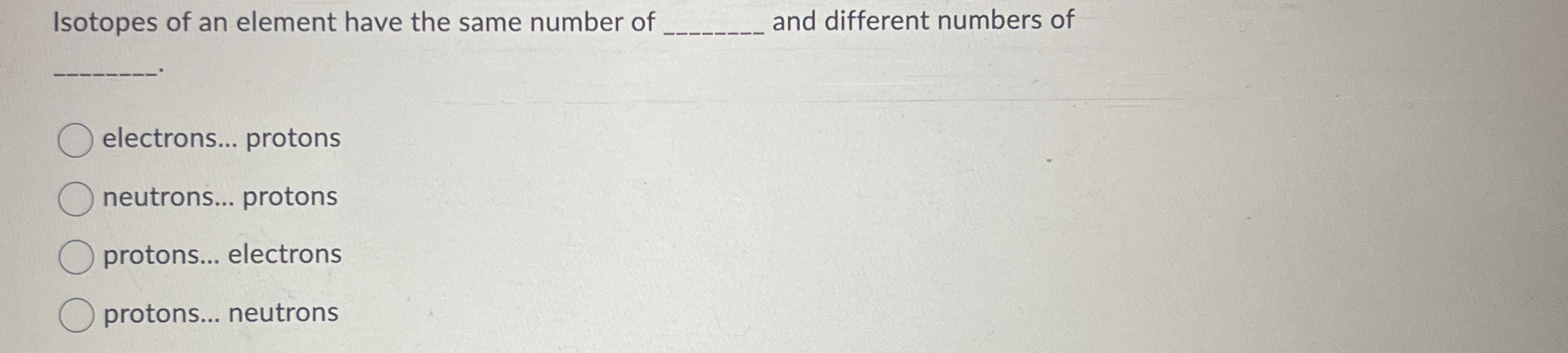 Solved Isotopes of an element have the same number ofand | Chegg.com