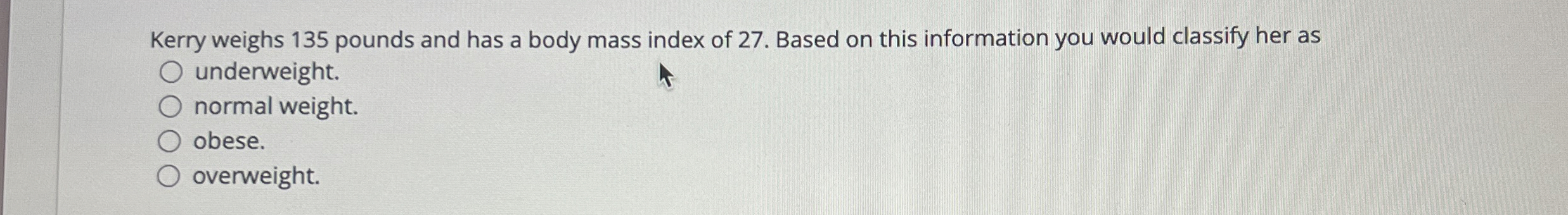 Solved Kerry weighs 135 ﻿pounds and has a body mass index of | Chegg.com