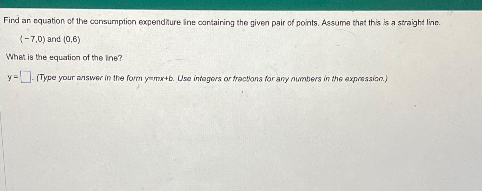 Solved Find an equation of the consumption expenditure line | Chegg.com
