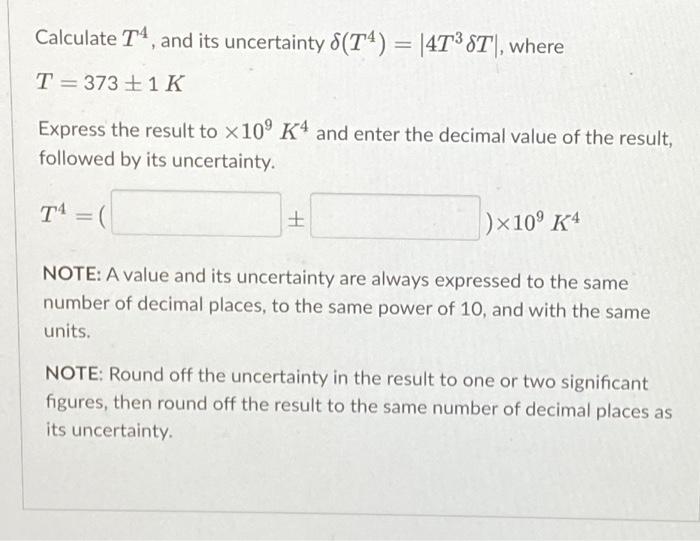 Solved Calculate T4, and its uncertainty δ(T4)=∣∣4T3δT∣∣, | Chegg.com