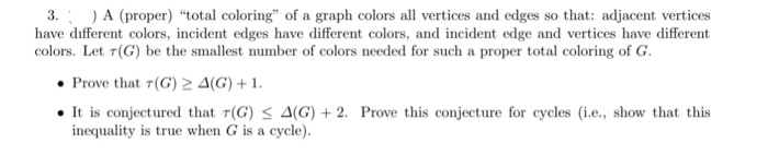 Solved 3. ) A (proper) "total coloring of a graph colors all | Chegg.com