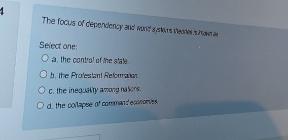 Solved The focus of dependency and world systems theories is | Chegg.com