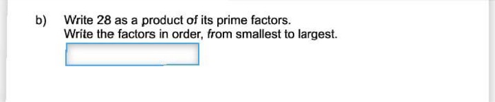 Solved b) Write 28 as a product of its prime factors. Write | Chegg.com