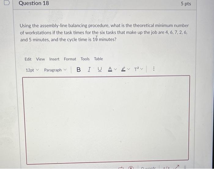 Solved Question 18 5 pts Using the assembly-line balancing | Chegg.com