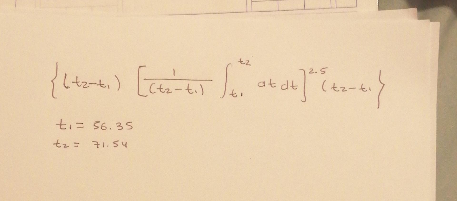 Solved {(t2−t1)[(t2−t1)1∫t1t2atdt]2.5(t2−t1}t1=36.35t2=71.54 | Chegg.com