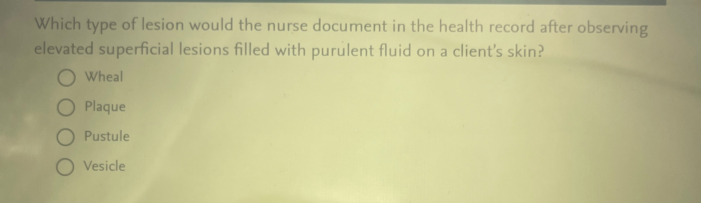 Solved Which type of lesion would the nurse document in the | Chegg.com