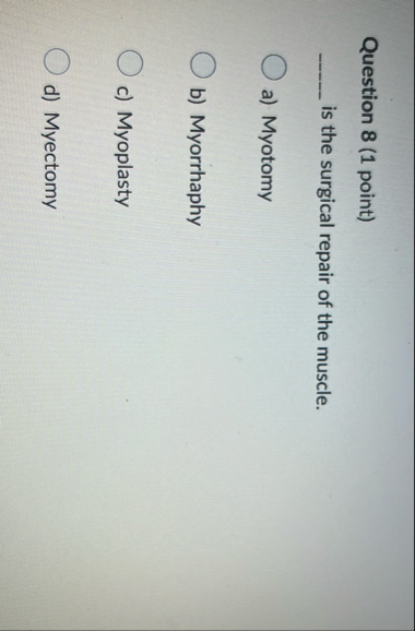 Solved Question 8 (1 ﻿point)q, ﻿is the surgical repair of | Chegg.com