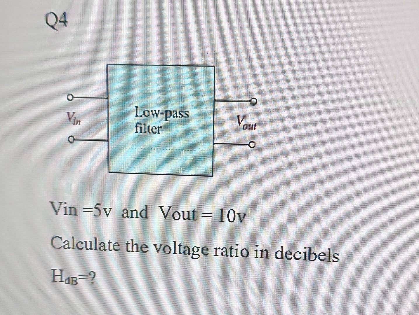 Solved Vin =5v and Vout =10v Calculate the voltage ratio in | Chegg.com