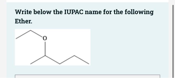 Solved Write below the IUPAC name for the following Ether. | Chegg.com
