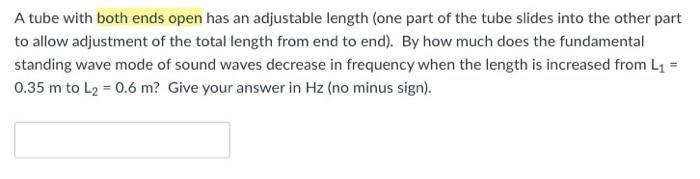 Solved A tube with both ends open has an adjustable length | Chegg.com