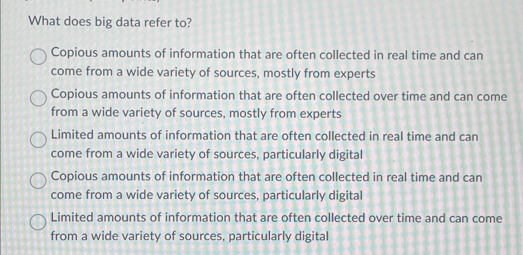Solved What does big data refer to?Copious amounts of | Chegg.com