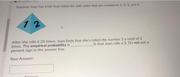 Solved Suppose Joan has a fair four-sided die with sides | Chegg.com