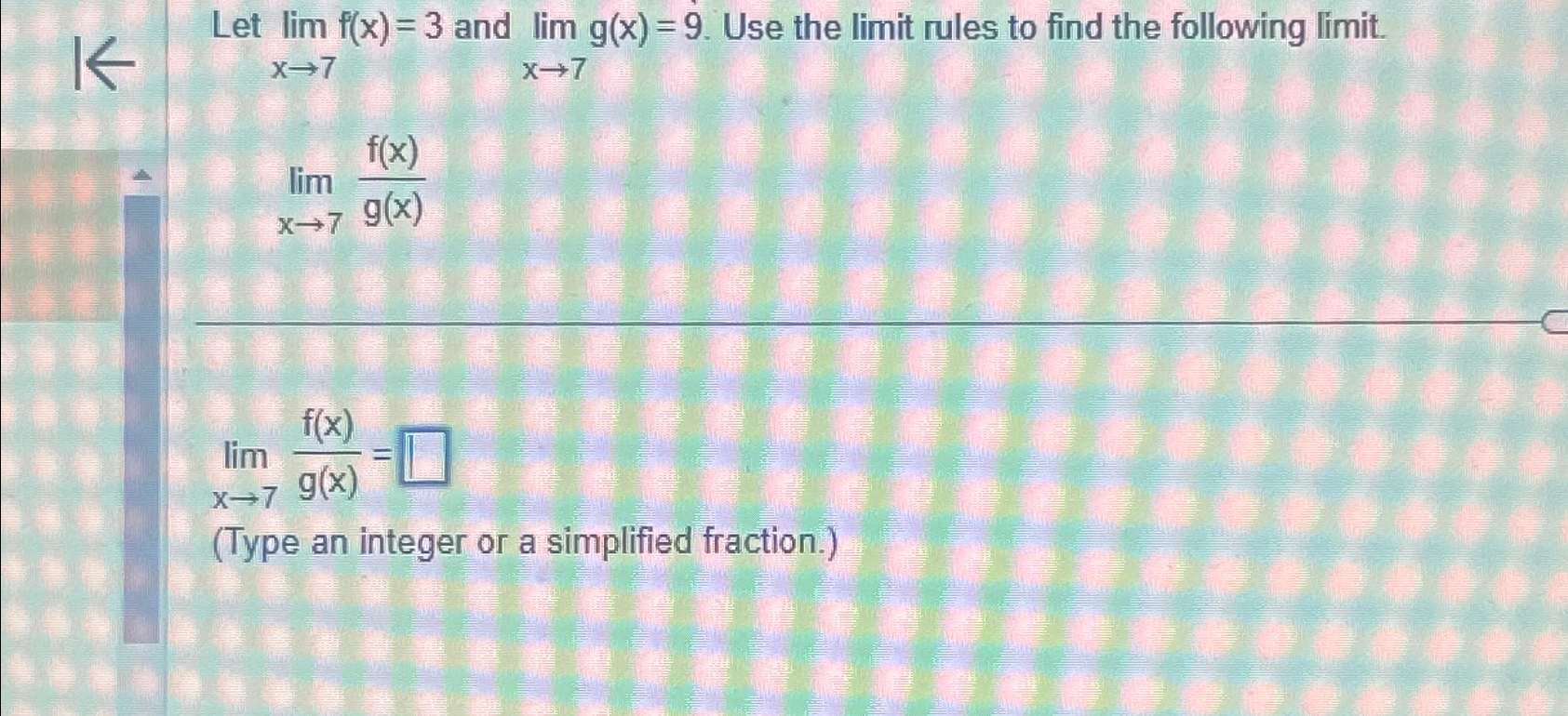 Solved Let limx→7f(x)=3 ﻿and limx→7g(x)=9. ﻿Use the limit | Chegg.com