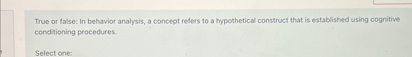 Solved True or false: In behavior analysis, a concept refers | Chegg.com