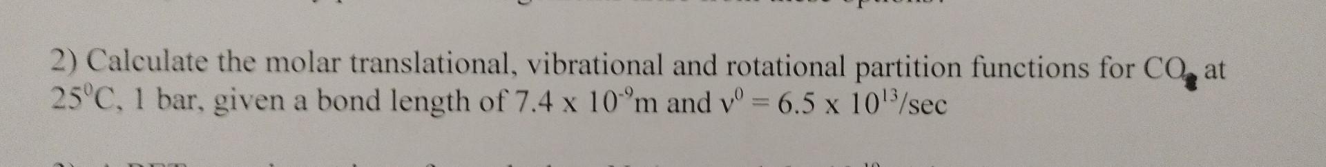 Solved 2) Calculate the molar translational, vibrational and | Chegg.com