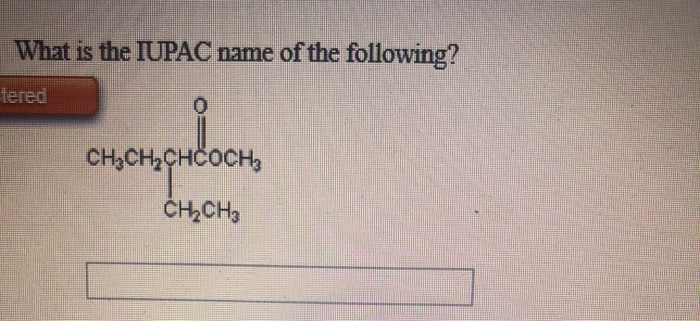Solved What is the IUPAC name of the following? HCOCH2CH3 In | Chegg.com