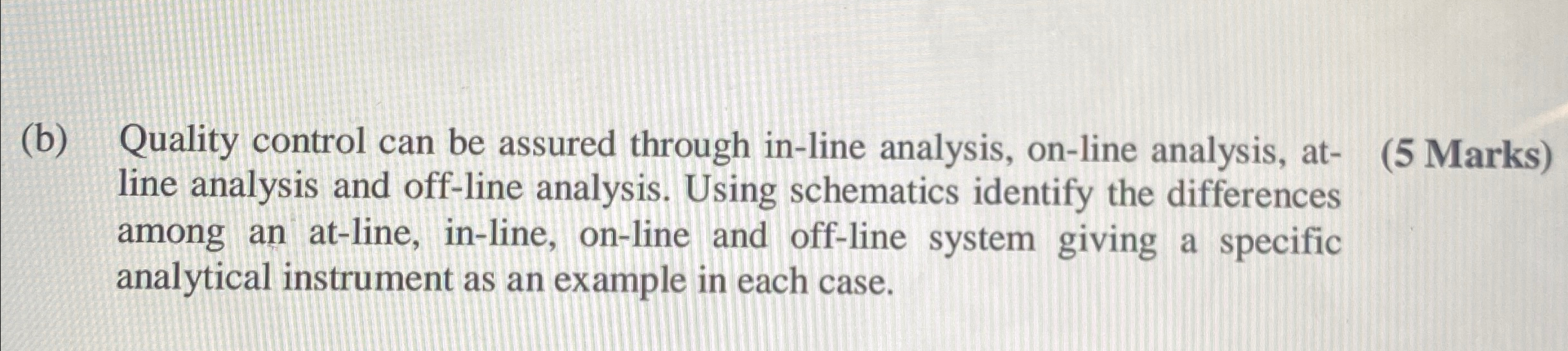 Solved (b) ﻿Quality control can be assured through in-line | Chegg.com